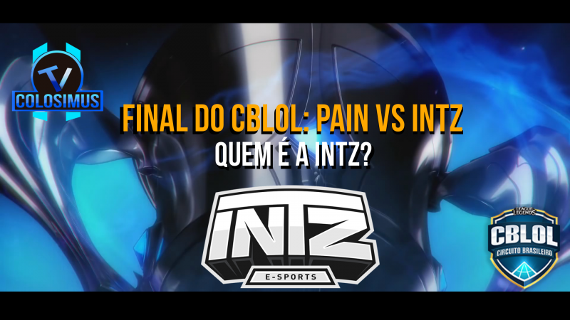 Final do CBLOL Pain vs INTZ || Quem é a INTZ? - Mais Esports