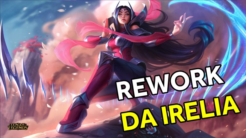 Rework da Irelia – Veja como ficaram as habilidades da campeã - Mais ...