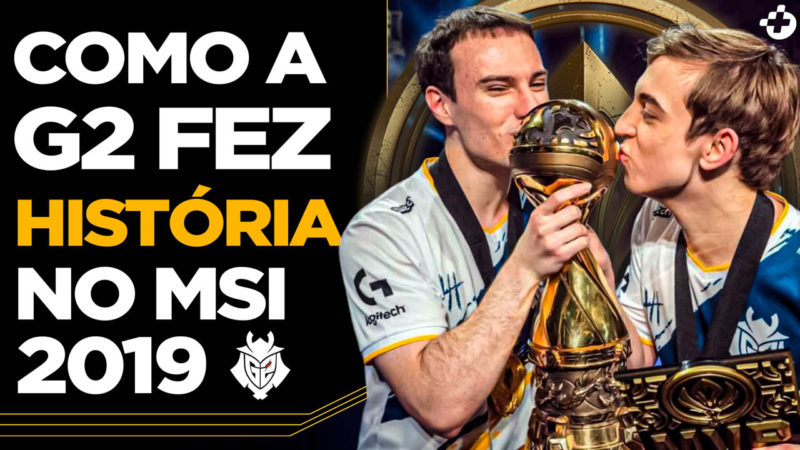 MSI 2022: Relembre quando a G2 venceu o torneio em 2019 - Mais Esports